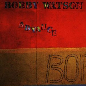 Advance – Bobby Watson
