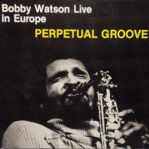Perpetual Groove: Live in Europe – Bobby Watson